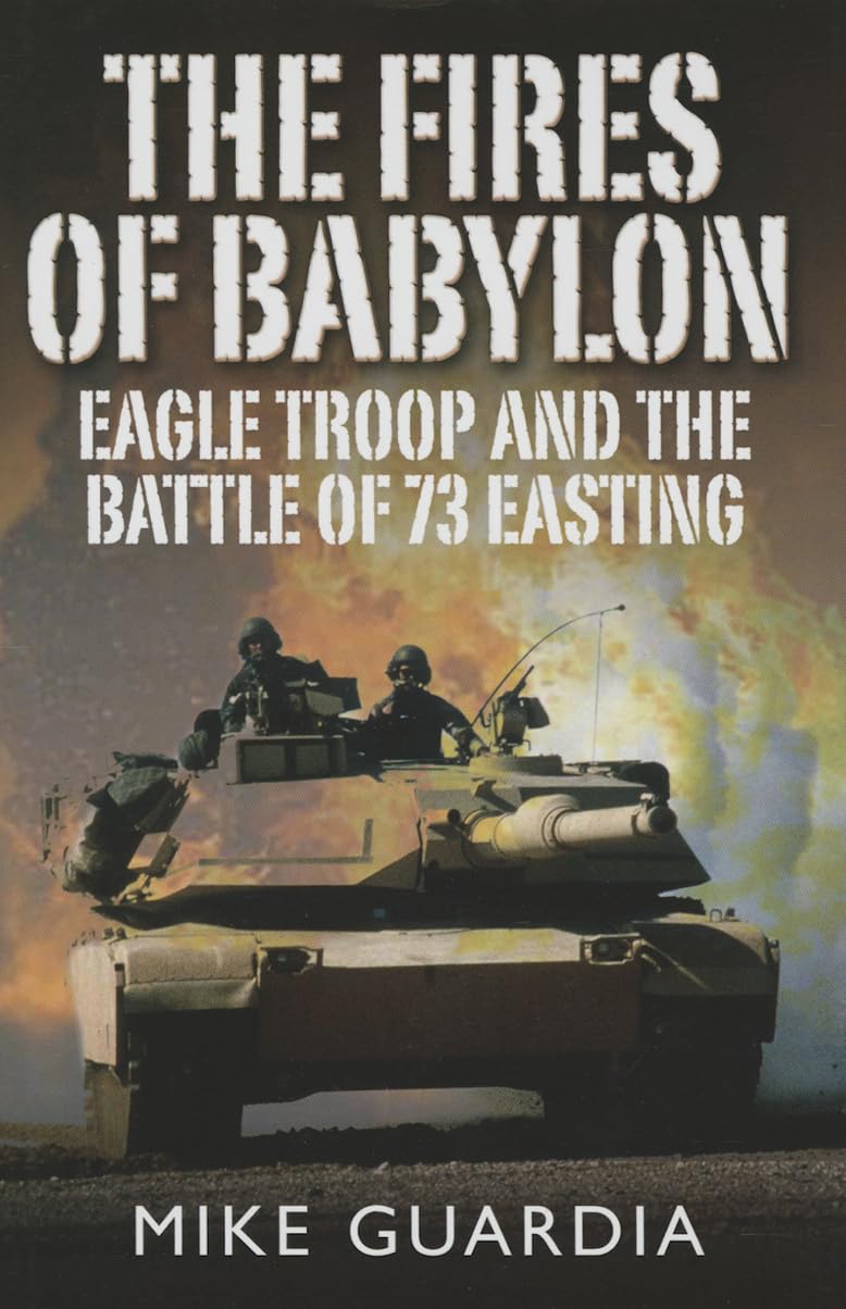 Snapklik.com : The Fires Of Babylon: Eagle Troop And The Battle Of 73 ...