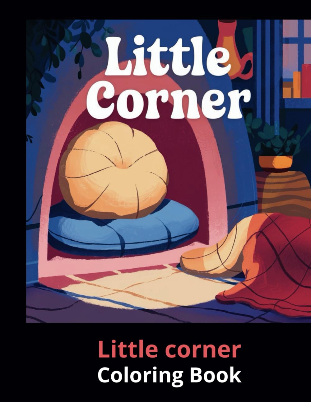 Little Corner: Coloring Book for Adults and Teens, Super Cute Designs ...