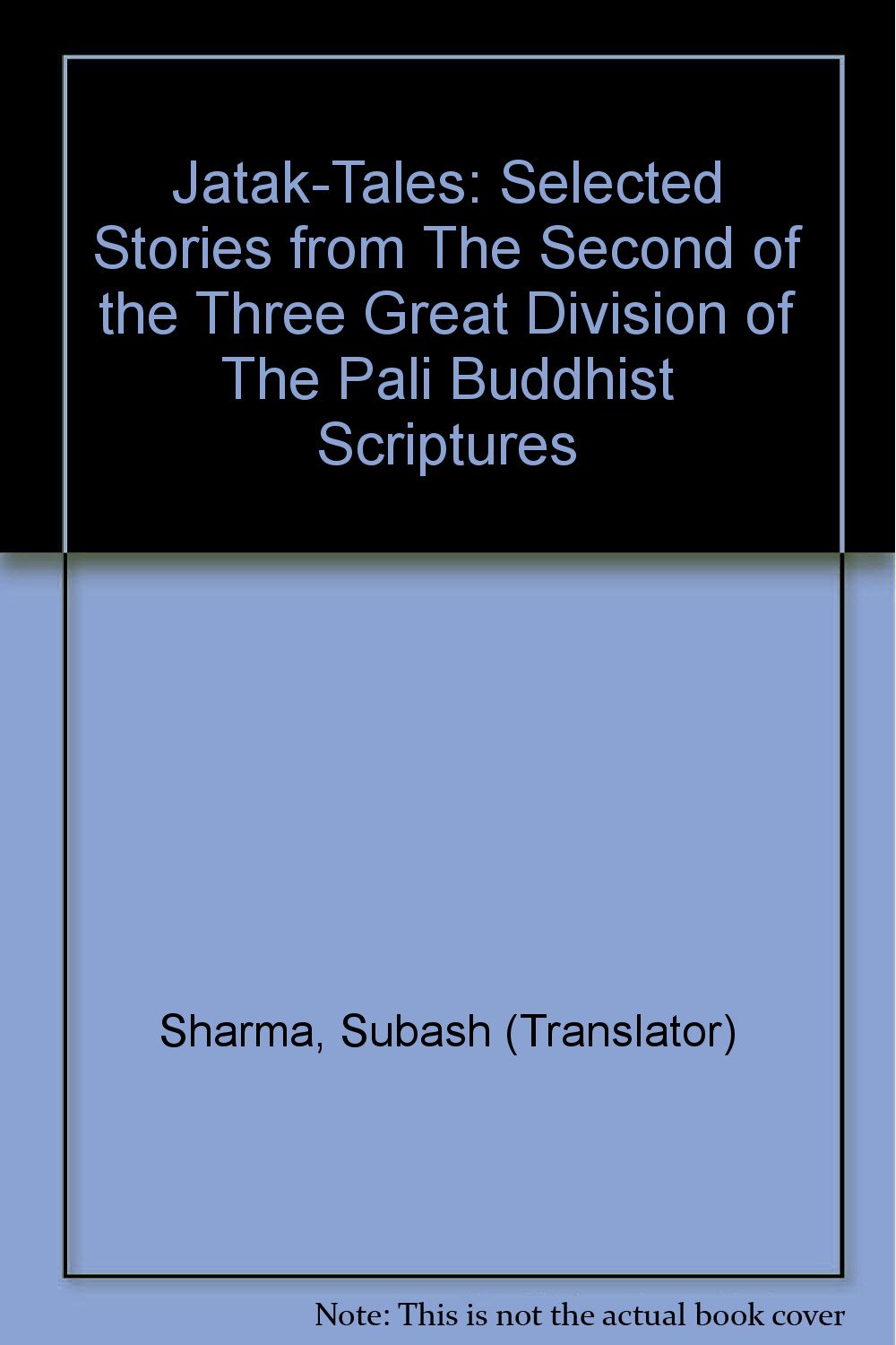 Jatak-Tales: Selected Stories from The Second of the Three Great ...