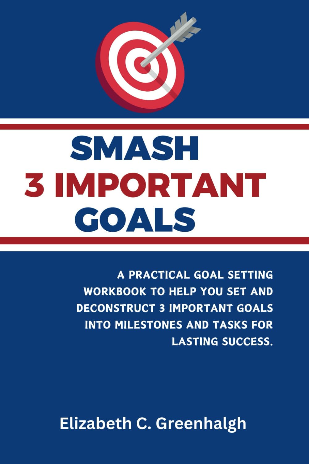 Buy Smash 3 Important Goals: A practical Goal Setting Workbook to help ...