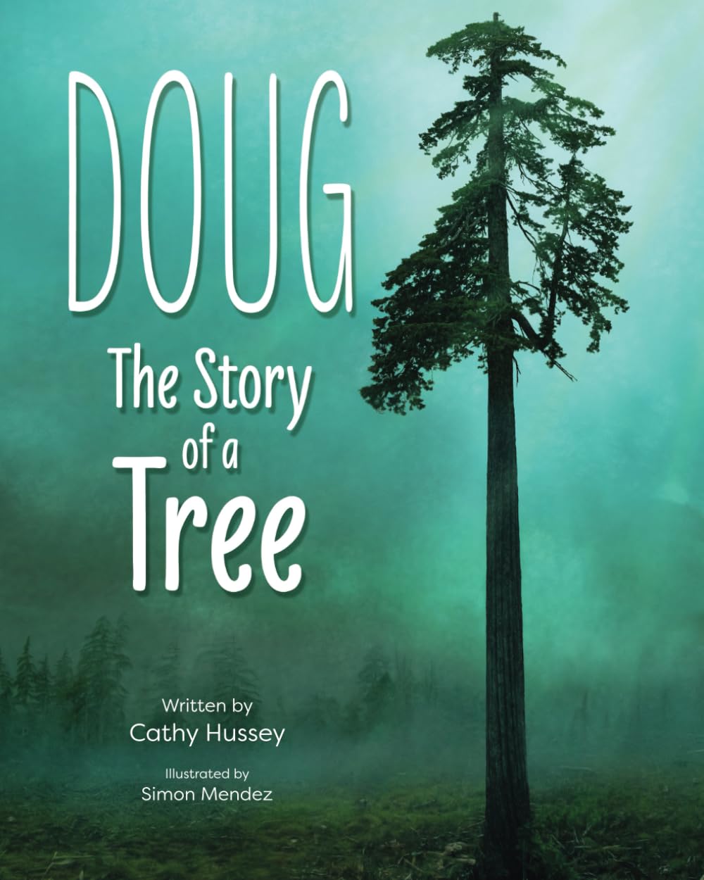Doug: The Story of a Tree: Hussey, Cathy, Mendez, Simon: 9781779440532 ...