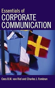 Essentials of Corporate Communication: Implementing Practices for ...