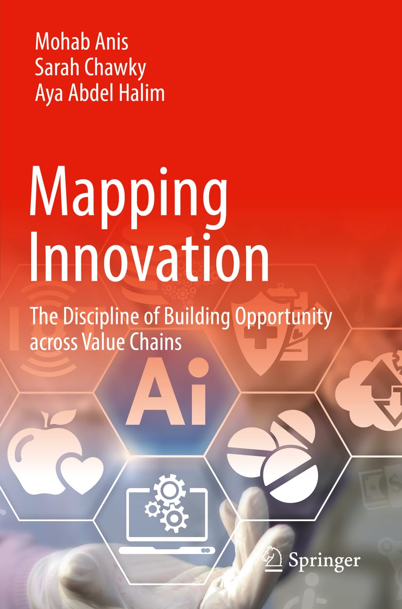 Mapping Innovation: The Discipline of Building Opportunity across Value ...