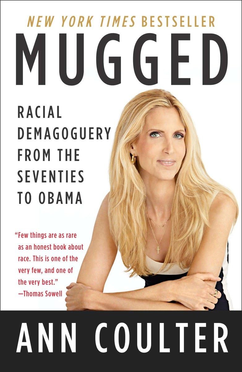 Mugged: Racial Demagoguery from the Seventies to Obama: Coulter, Ann ...