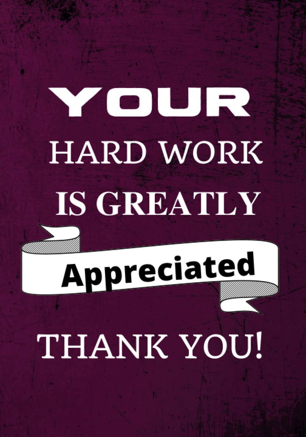 We Appreciate Your Hard Work