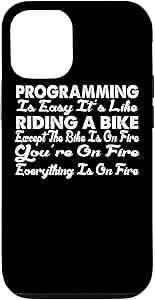 Amazon.com: iPhone 13 Programming Is Easy Like Riding A Bike - Funny Programmer Case : Cell ...