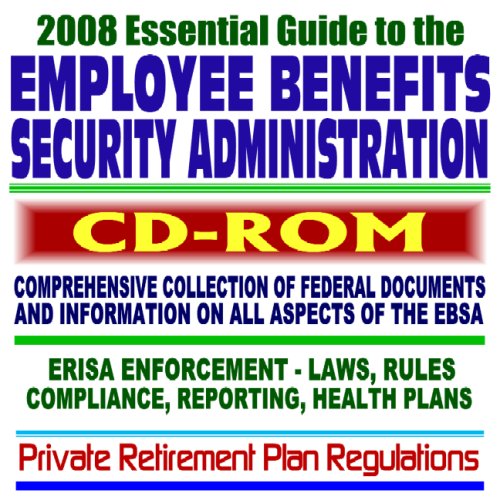2008 Essential Guide to the Employee Benefits Security Administration ...