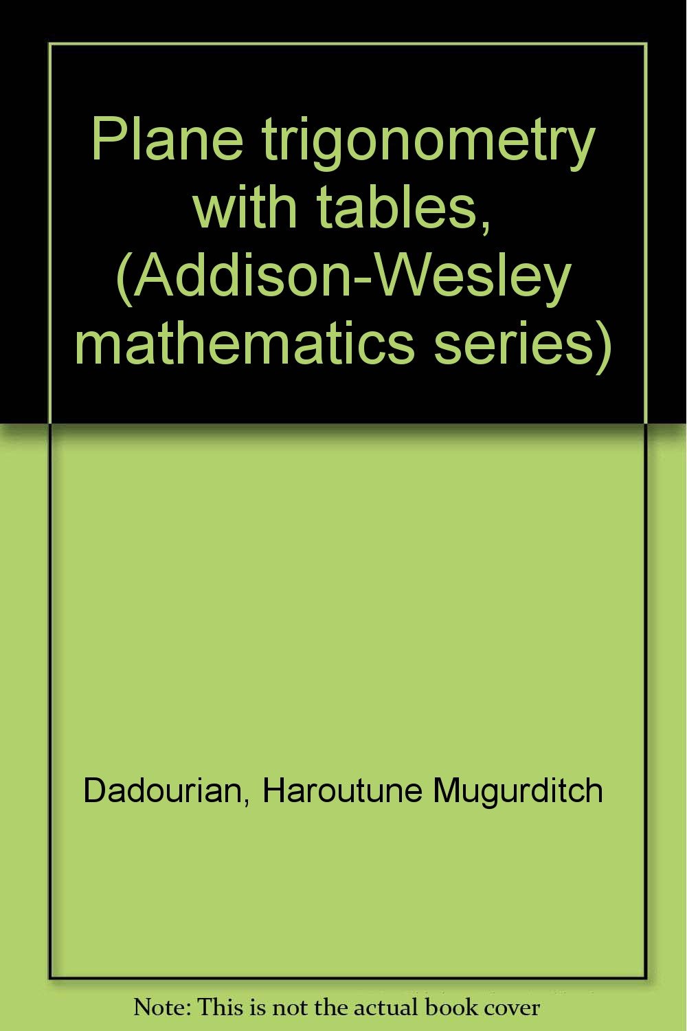 Plane trigonometry with tables, (Addison-Wesley mathematics series ...