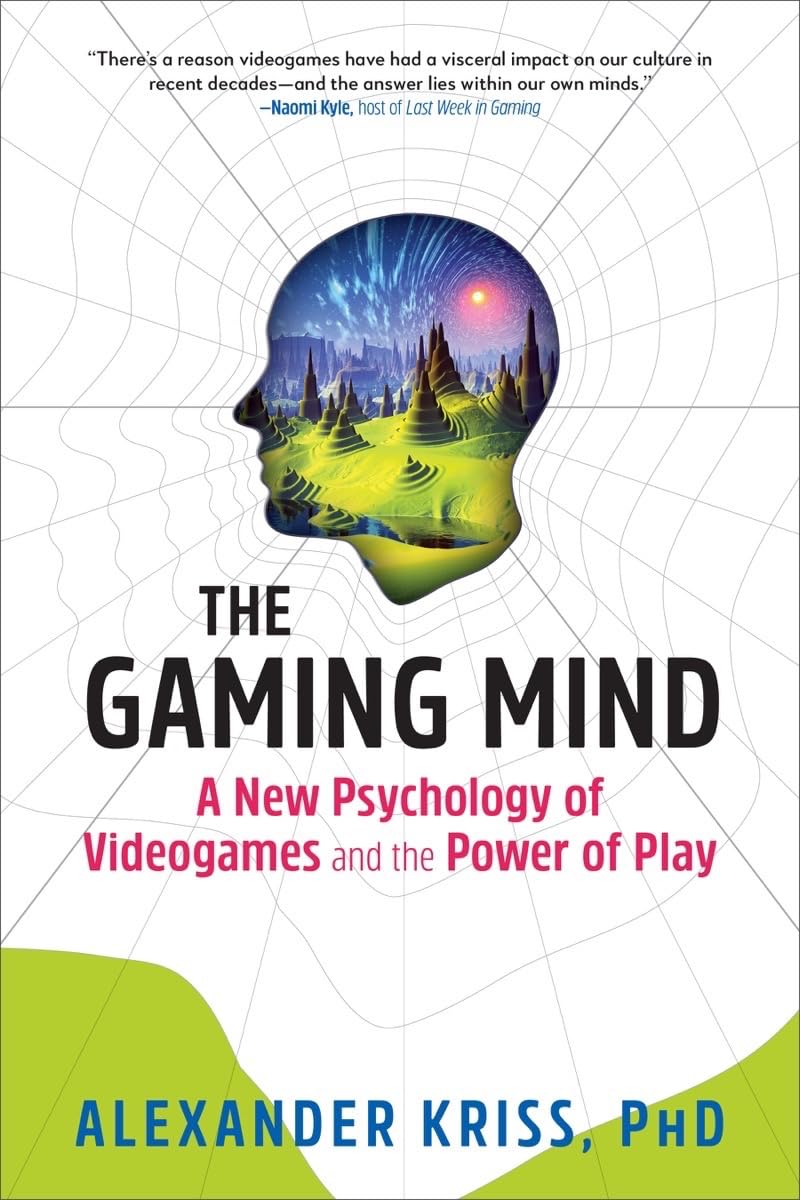 The Gaming Mind: A New Psychology of Videogames and the Power of Play ...