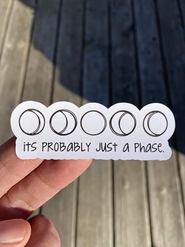 Amazon.com: Its Probably Just A Phase Sticker, Laptop Sticker, Water ...