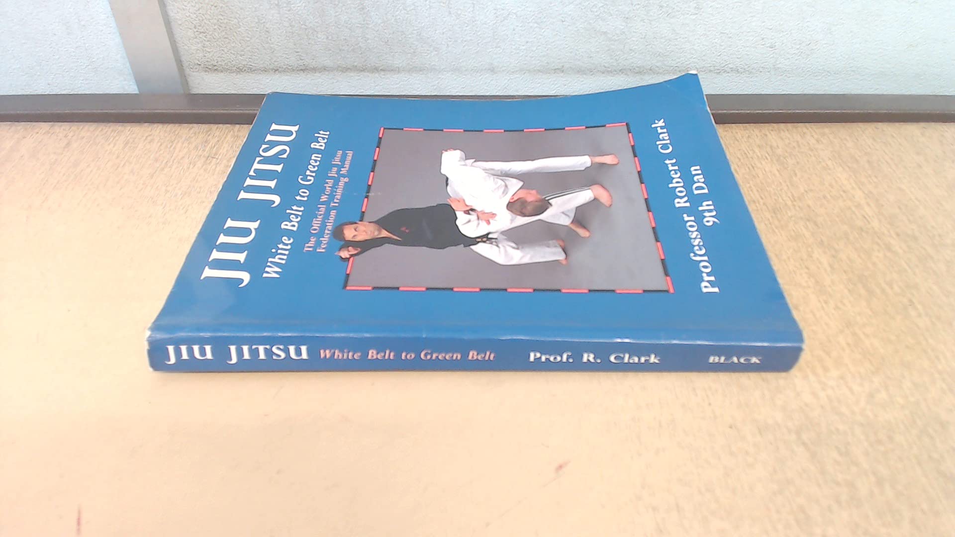 Jiu Jitsu : The Official World Jiu Jitsu Federation Training Manual ...
