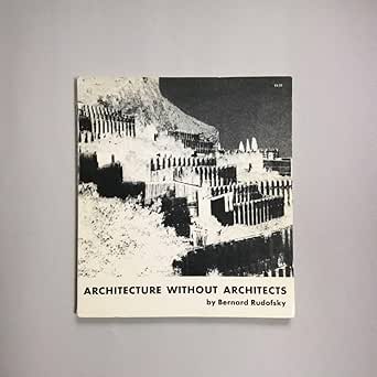 Amazon.co.jp: ARCHITECTURE WITHOUT ARCHITECTS/建築家なしの建築（原書）1964年 : おもちゃ