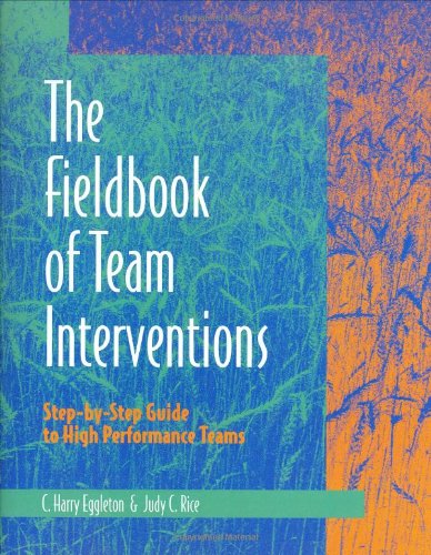 Fieldbook of Team Interventions: Step-by-Step Guide to High Performance ...