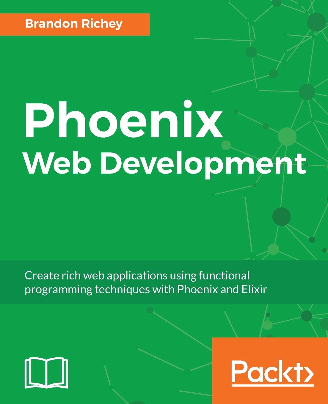 Phoenix Web Development: Richey, Brandon: 9781787284197: Amazon.com: Books