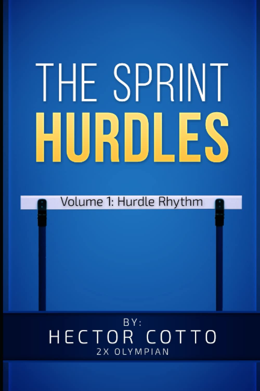 The Sprint Hurdles - Volume 1: Hurdle Rhythm: Cotto, Hector, McGill ...