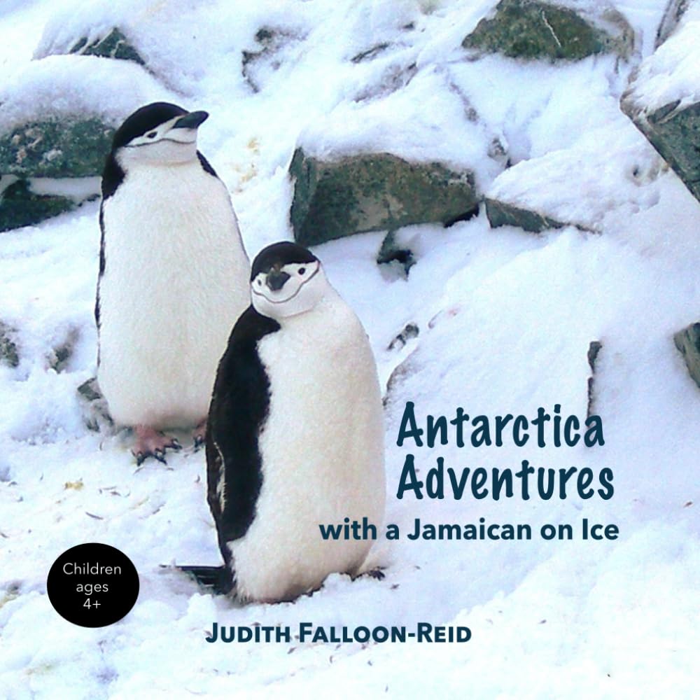 Antarctica Adventures with a Jamaican on Ice: falloon-reid, judith ...