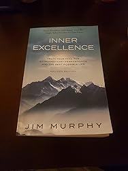 INNER EXCELLENCE: Train Your Mind for Extraordinary Performance and the ...
