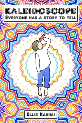 Kaleidoscope: We All Have A Story To Tell: Karimi, Ellie: 9780578177298 ...