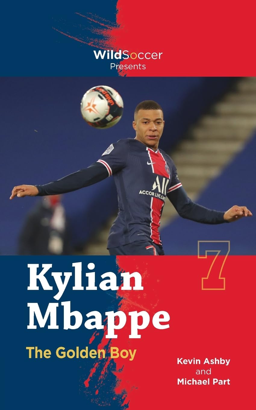 Kylian Mbappe the Golden Boy (Soccer Stars Series): Ashby, Kevin, Part ...