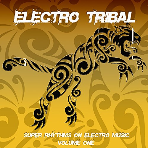 Electro Tribal, Vol. 1 (Super Rhythms on Electro Music) by VARIOUS ...