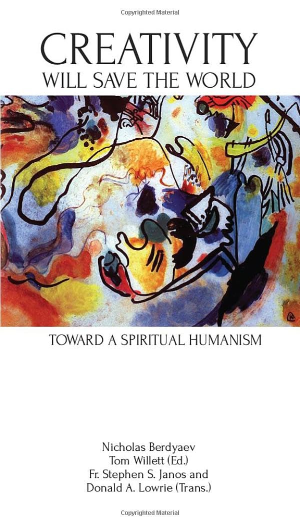 Creativity Will Save the World: Toward a Spiritual Humanism: Berdyaev ...