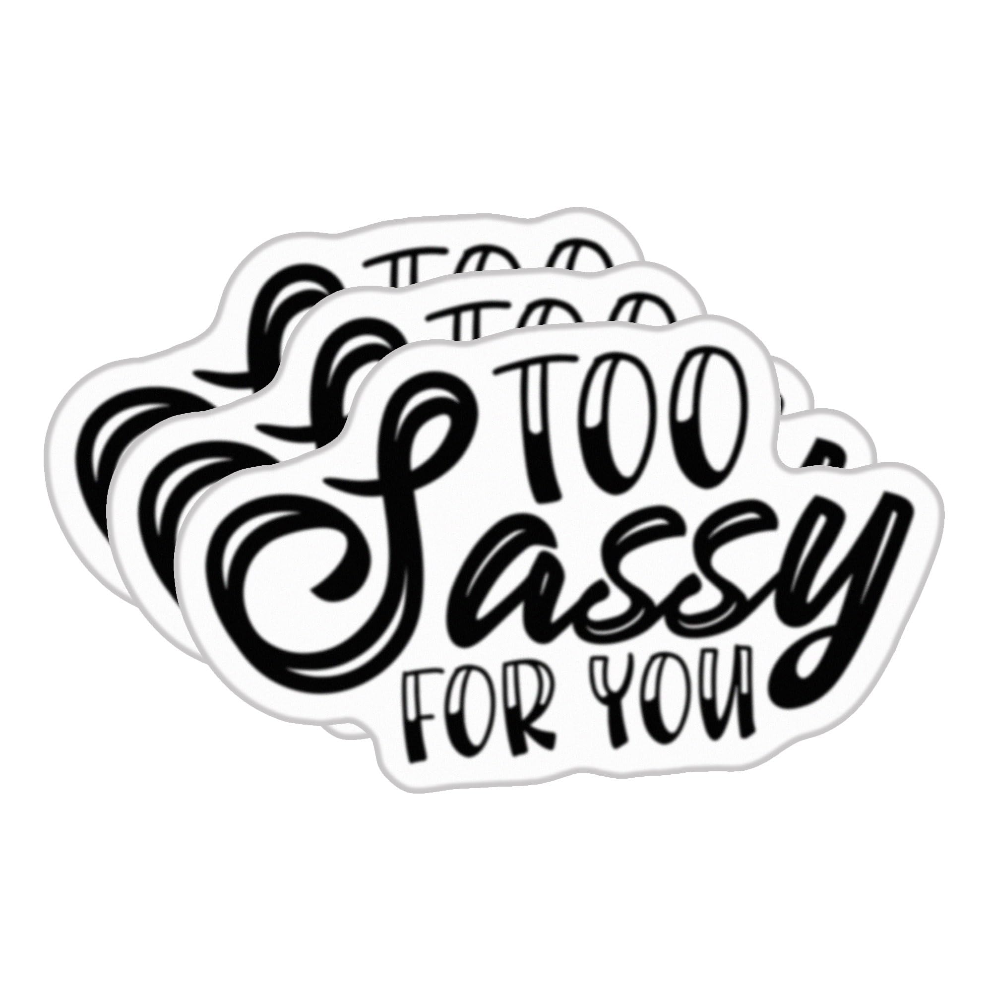 Too Sassy For You Sticker