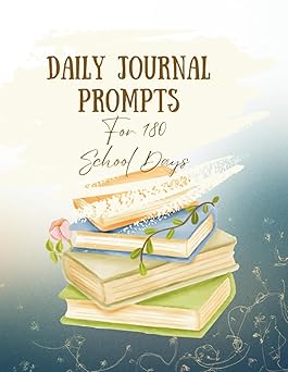 Daily Journal Prompts for 180 School Days - A Year-Long Guided Journal ...