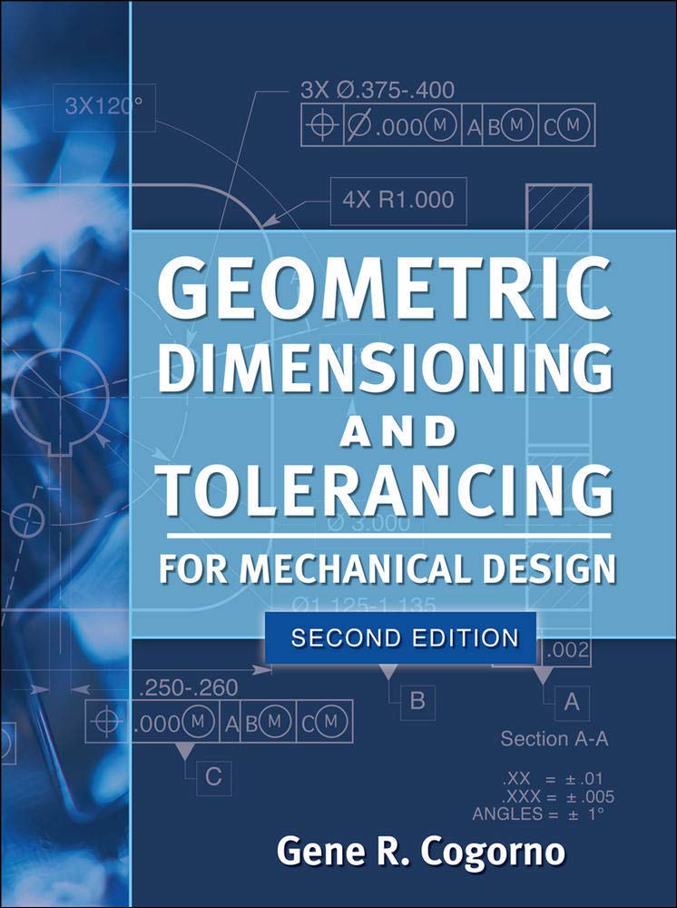 Geometric Dimensioning and Tolerancing for Mechanical Design : Cogorno ...