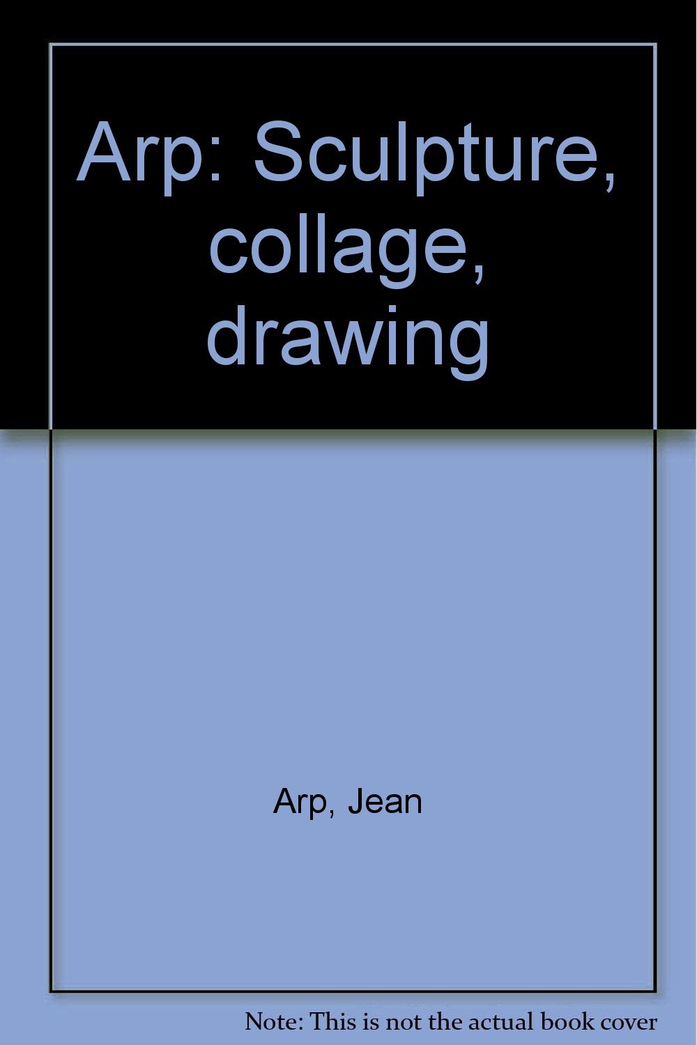Arp: Sculpture, collage, drawing: Amazon.co.uk: Arp, Jean: Books