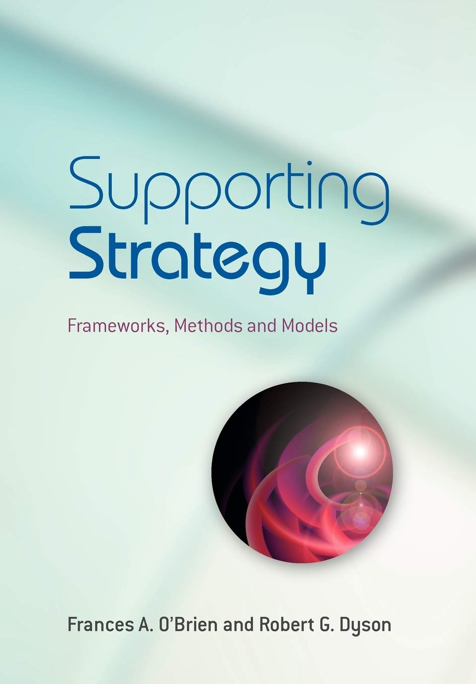 Supporting Strategy: Frameworks, Methods and Models: Amazon.co.uk: O ...