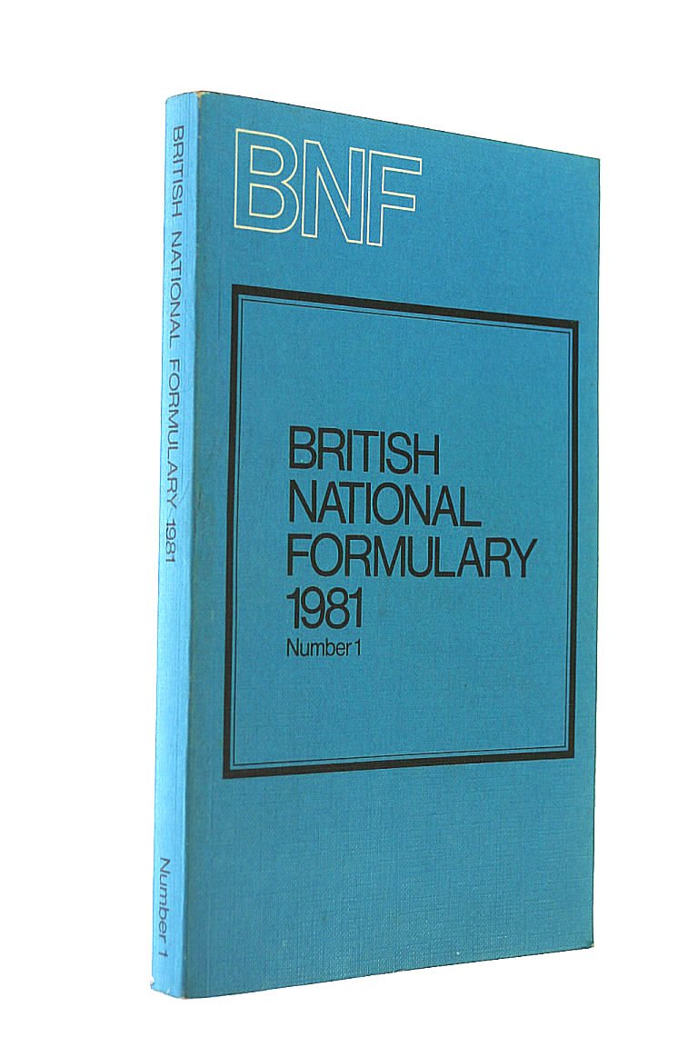 British National Formulary 1981 Number 1: BMA and The Pharmaceutical ...