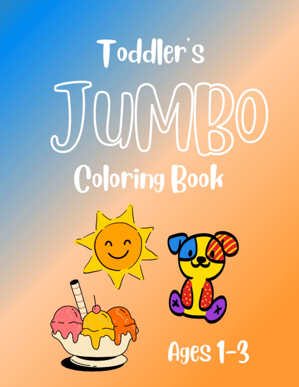 Toddler's Jumbo Coloring Book: Big Coloring, Easy Coloring, Jumbo ...