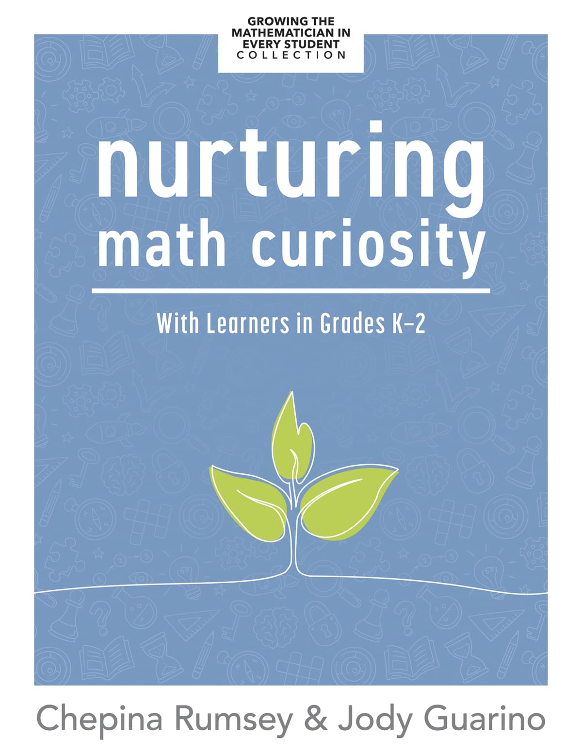 Amazon.com: Nurturing Math Curiosity With Learners in Grades K–2 (Grow ...