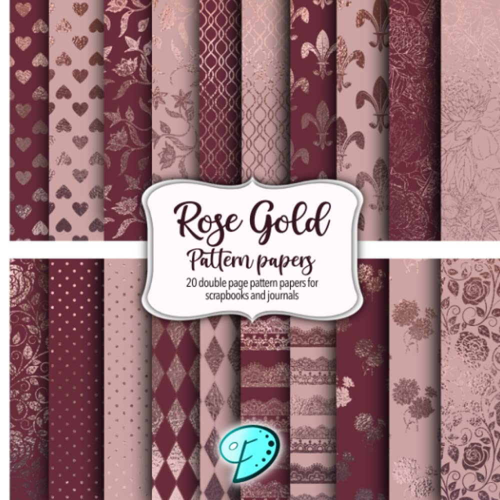 Rose Gold Pattern Paper: 20 double page pattern papers for scrapbooks ...