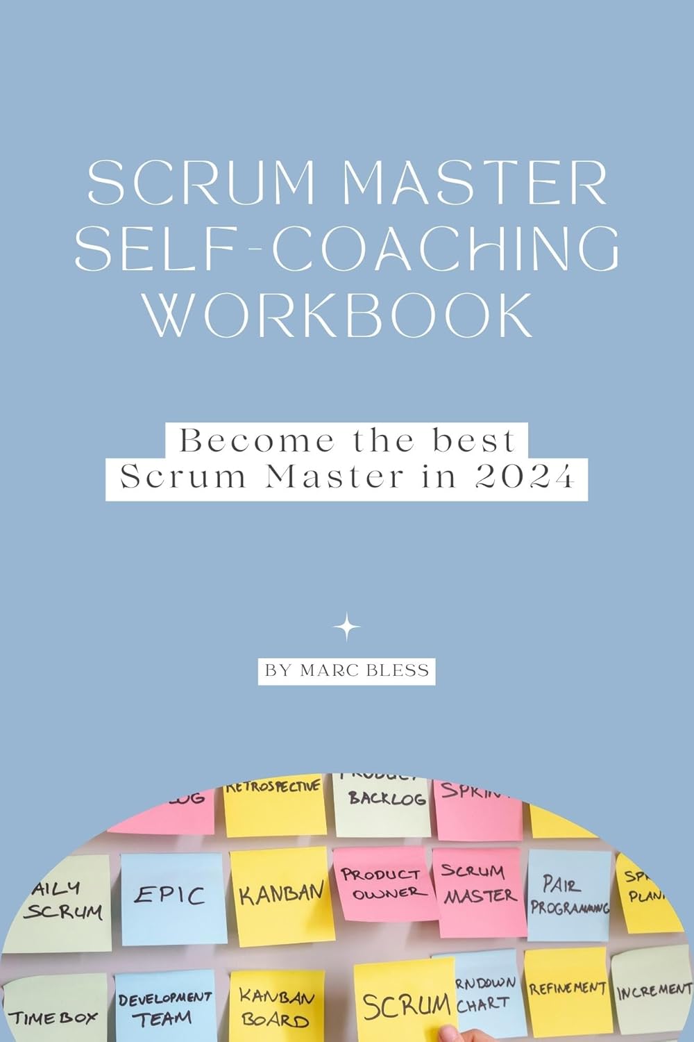Scrum Master Self-Coaching Workbook 2024: Become the best Scrum Master ...