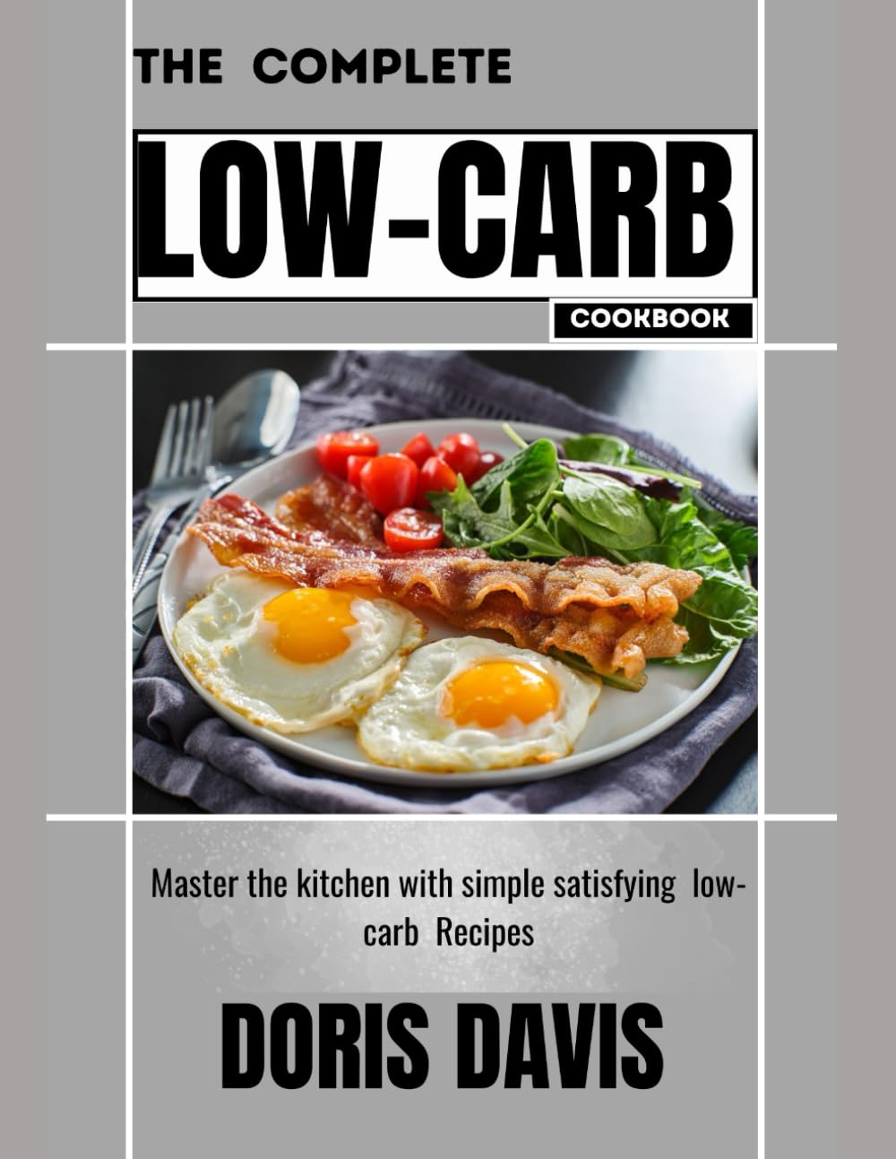 THE COMPLETE LOW-CARB COOKBOOK: Master the kitchen with simple ...