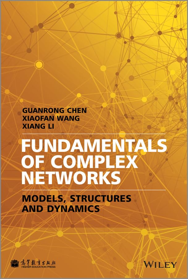 Fundamentals of Complex Networks: Models, Structures and Dynamics: Chen ...