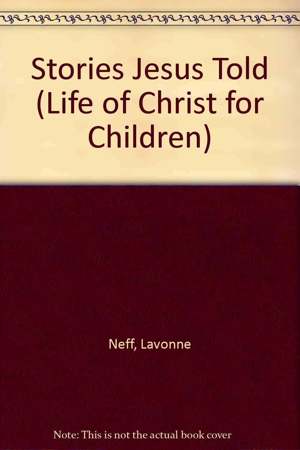 The Life of Christ for Children: Stories Jesus Told (The Life of Christ ...