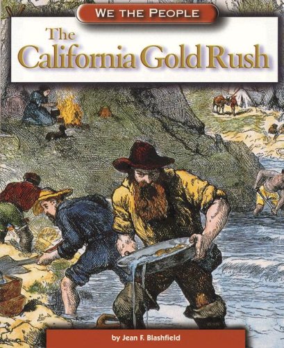 The California Gold Rush (We the People): Blashfield, Jean F ...