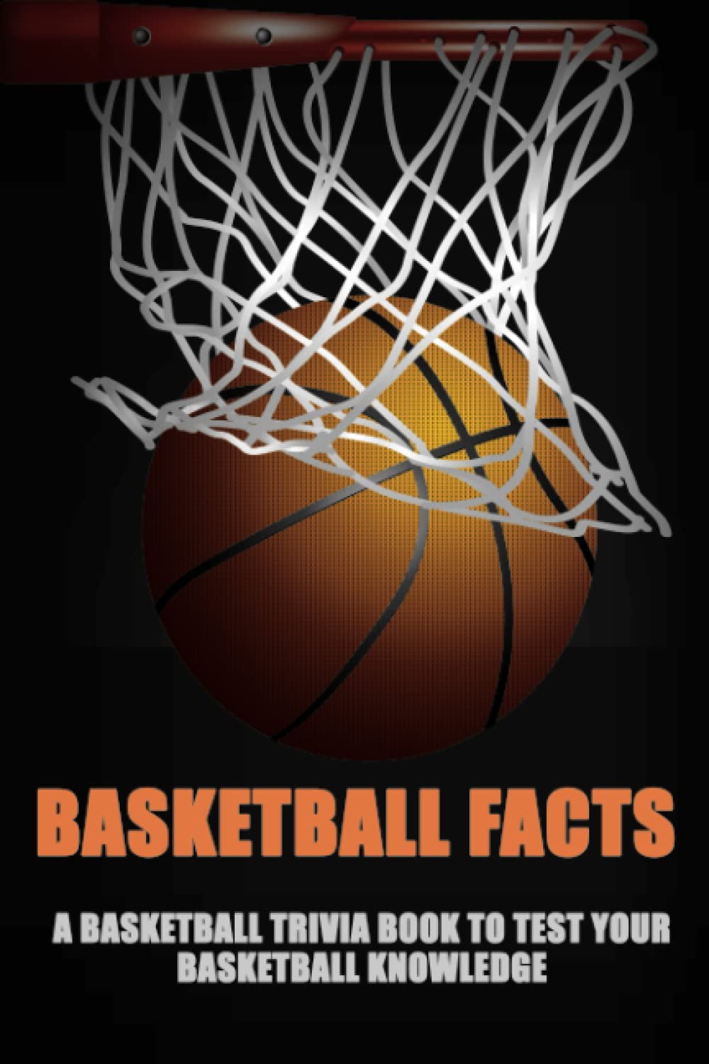 Basketball Facts: A Trivia Book to Test Your Knowledge of History ...