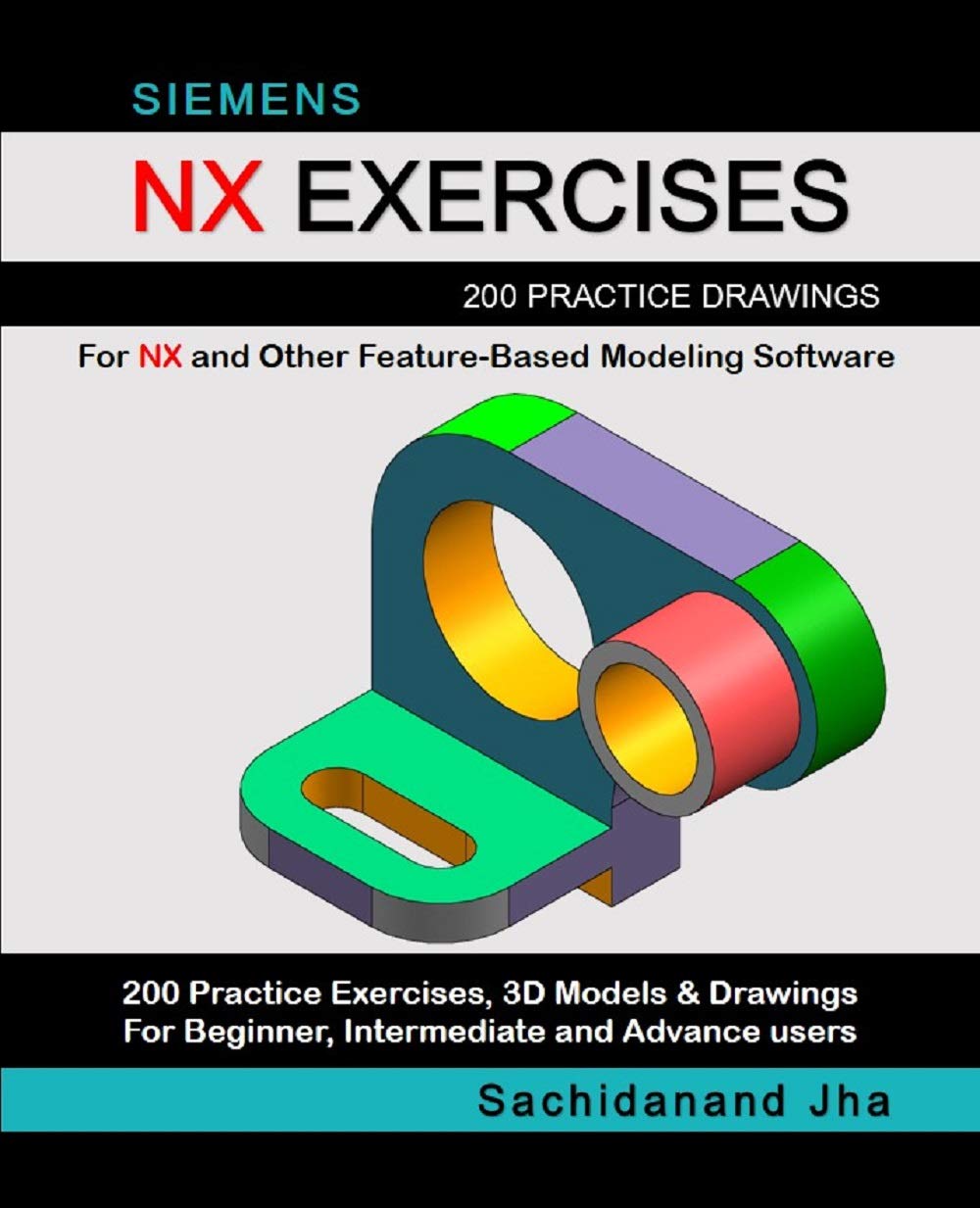 SIEMENS NX EXERCISES: 200 Practice Drawings For NX and Other Feature ...