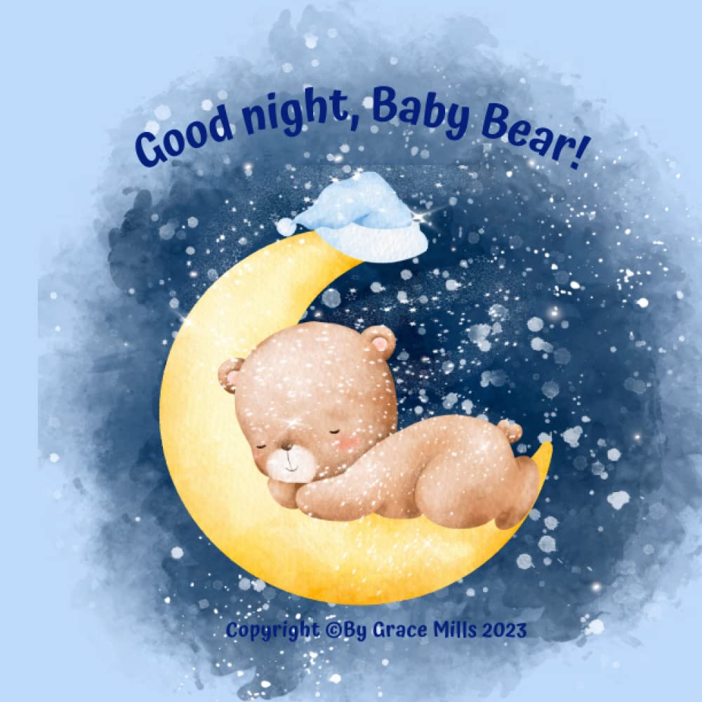 Good night, Baby Bear!: Mills, Grace: 9798387890444: Amazon.com: Books