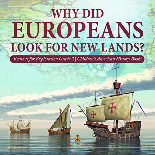 Why Did Europeans Look for New Lands? | Reasons for Exploration Grade 3 ...