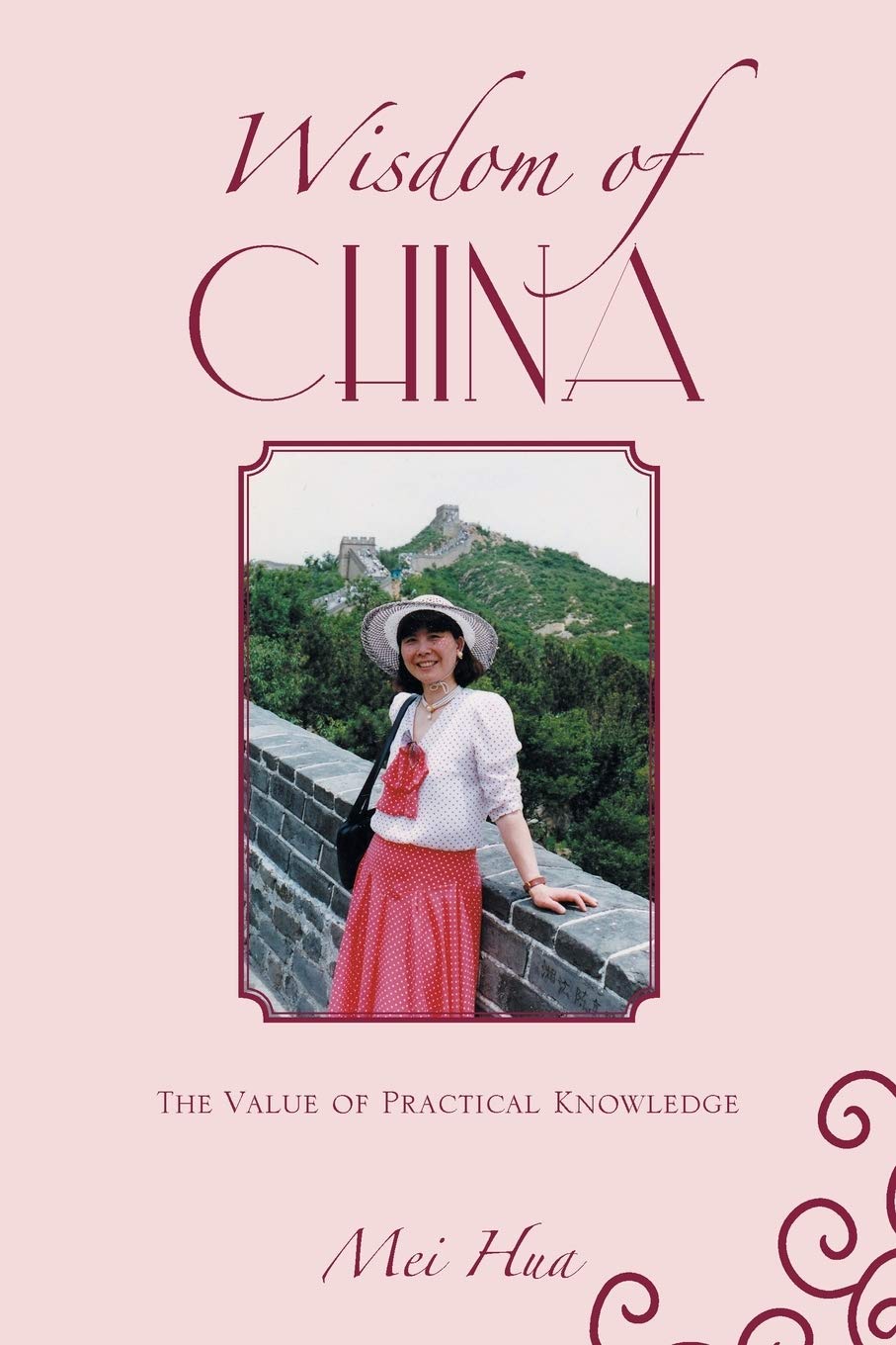 Wisdom of China: The Value of Practical Knowledge: Hua, Mei ...