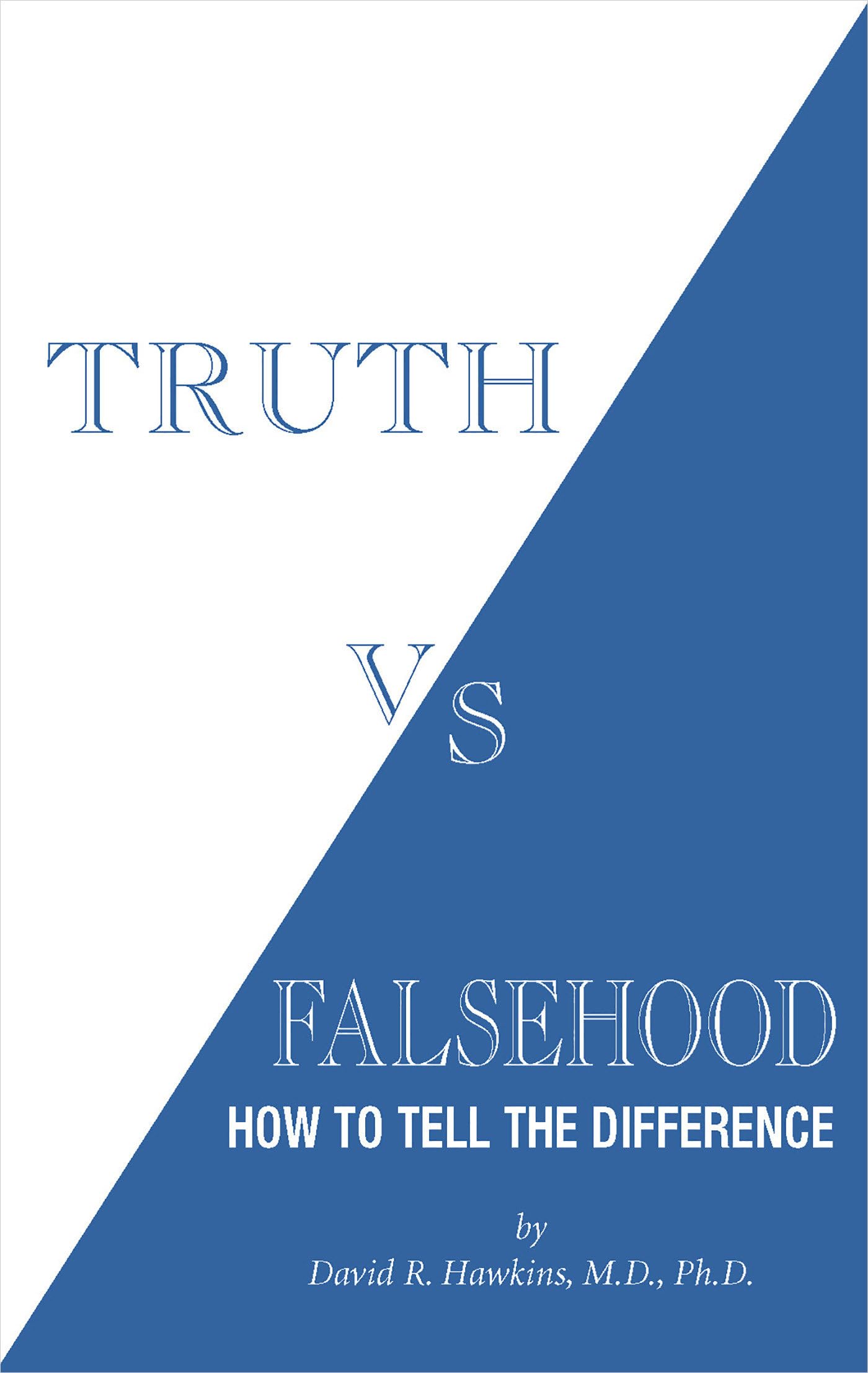 Truth vs. Falsehood: How to Tell the Difference: Hawkins MD/PHD, David ...