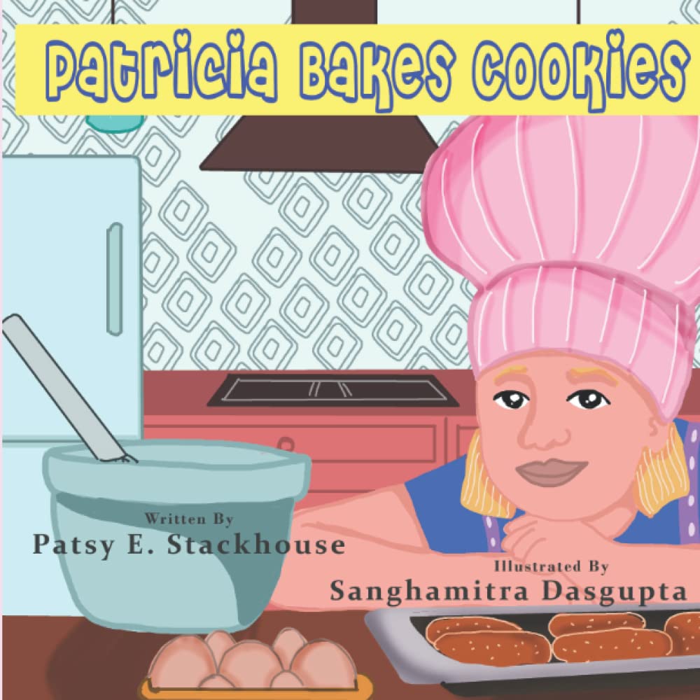 Patricia Bakes Cookies: Stackhouse, Patsy E., Dasgupta, Sanghamitra ...