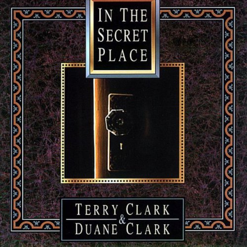Amazon.com: In the Secret Place : Terry Clark & Duane Clark: Digital Music