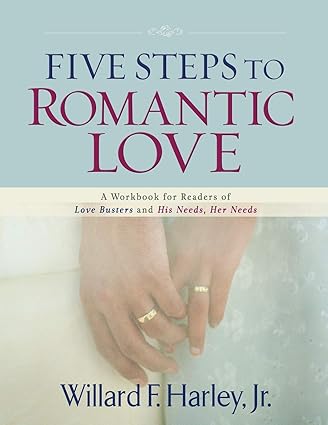 Five Steps to Romantic Love: A Workbook for Readers of Love Busters and ...