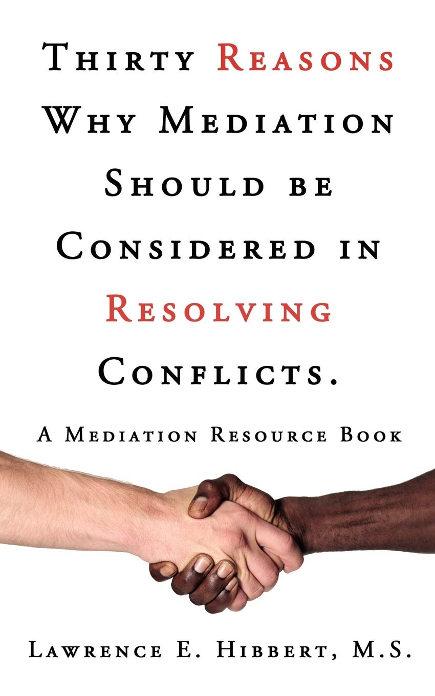Thirty Reasons Why Mediation Should be Considered in Resolving ...
