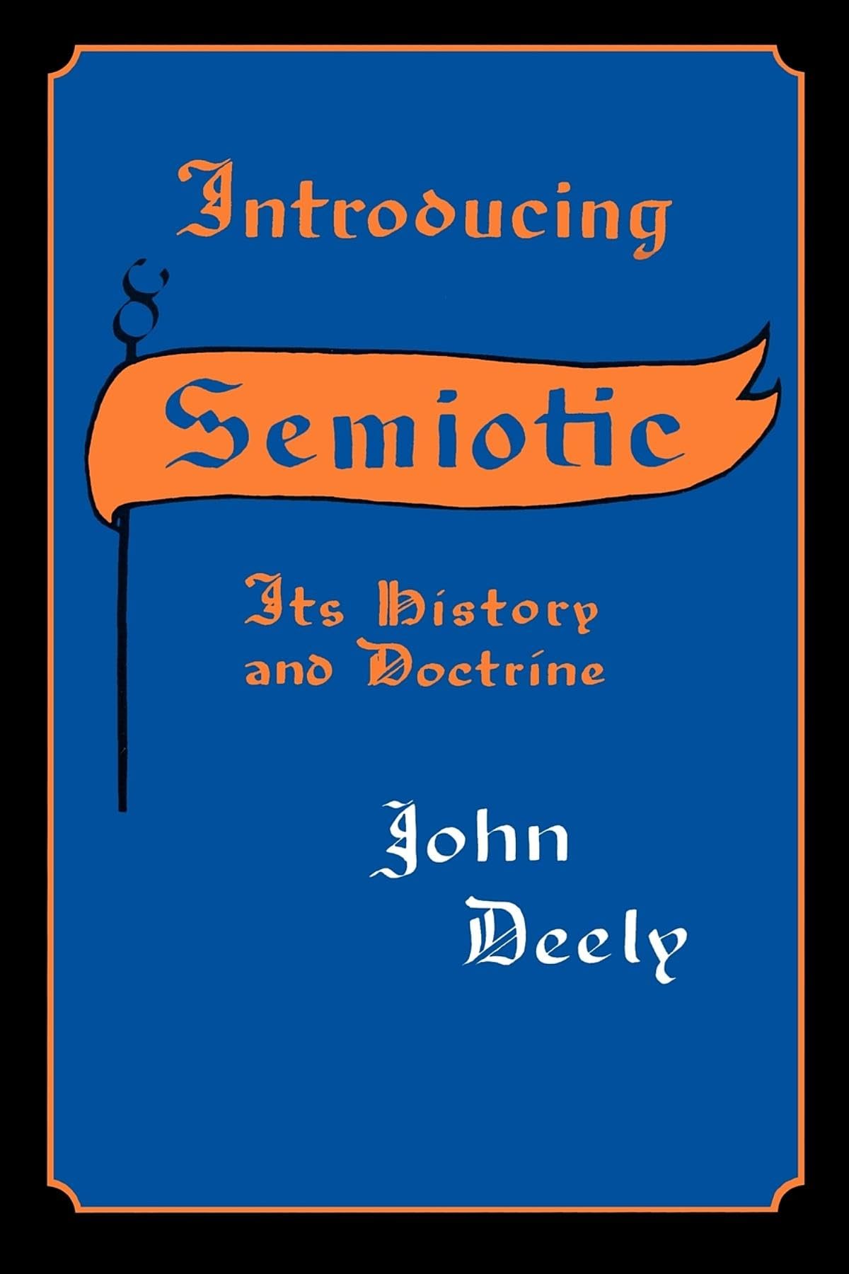 Introducing Semiotic: Its History and Doctrine (Advances in Semiotics ...